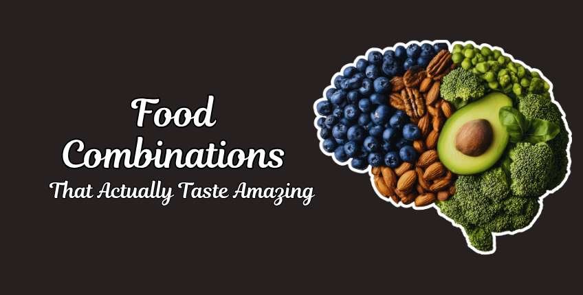 15 Weird Food Combinations That Actually Taste Amazing